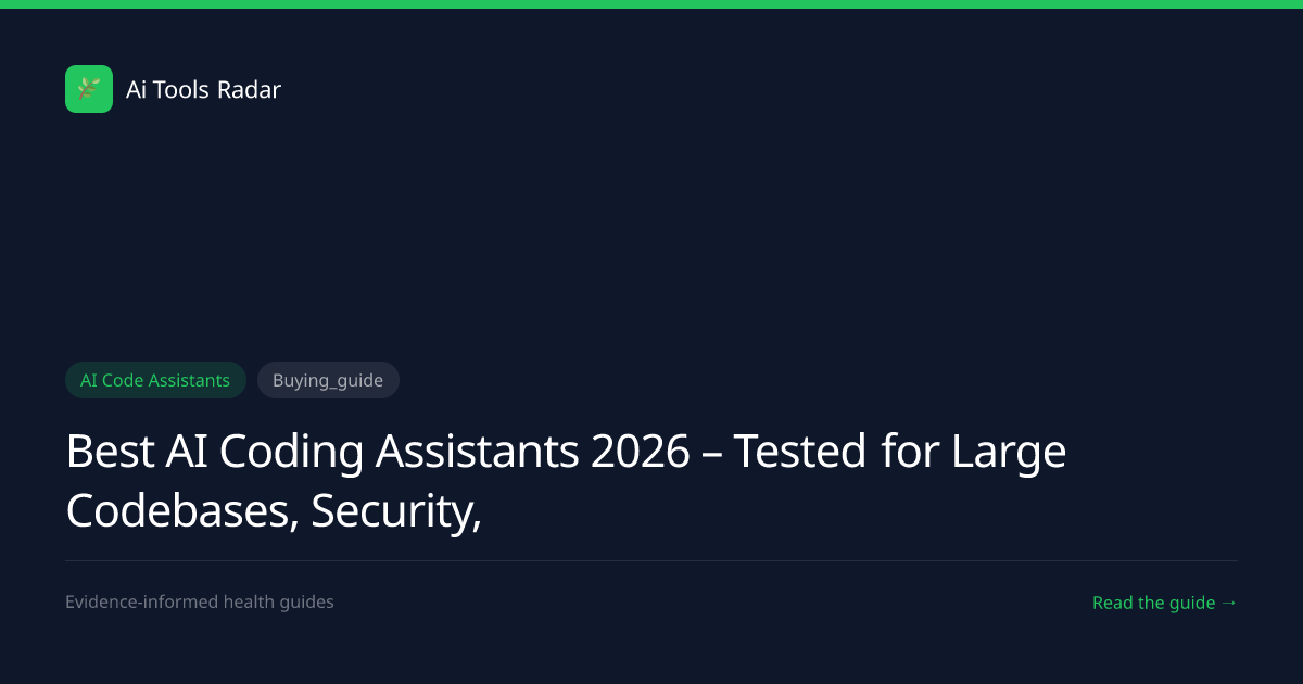 Best AI Coding Assistants 2026 – Tested for Large · Ai Tools Radar